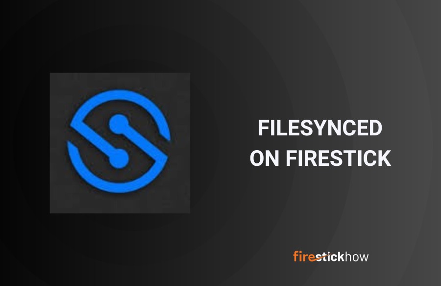 How to Install and Use FileSynced on FireStick (Quick Sideloader ...