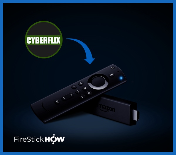 How to Install CyberFlix TV APK on FireStick Step by Step